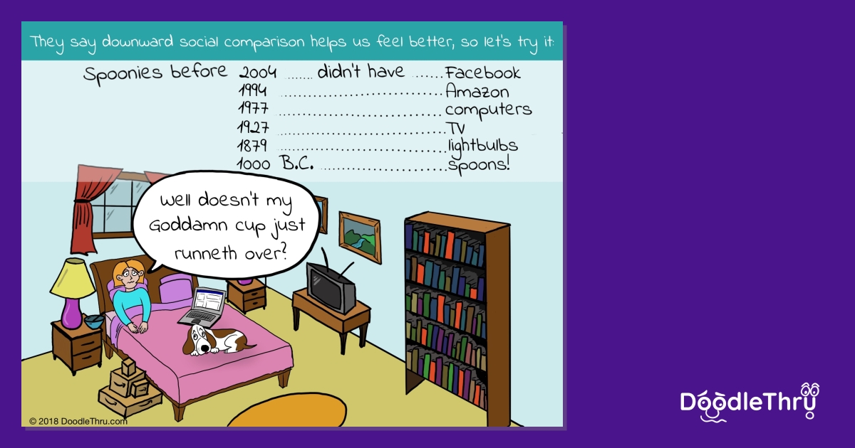 Let's try downward social comparison